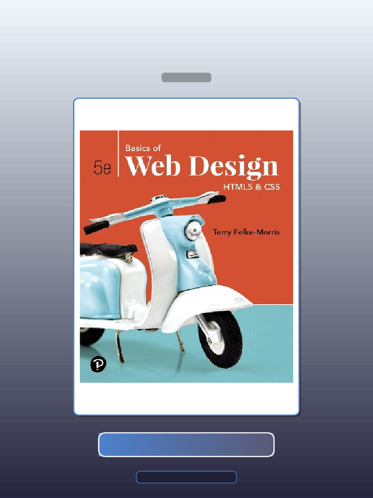 Test Bank for Basics of Web Design HTML5 CSS 5th Edition FelkeMorris ...