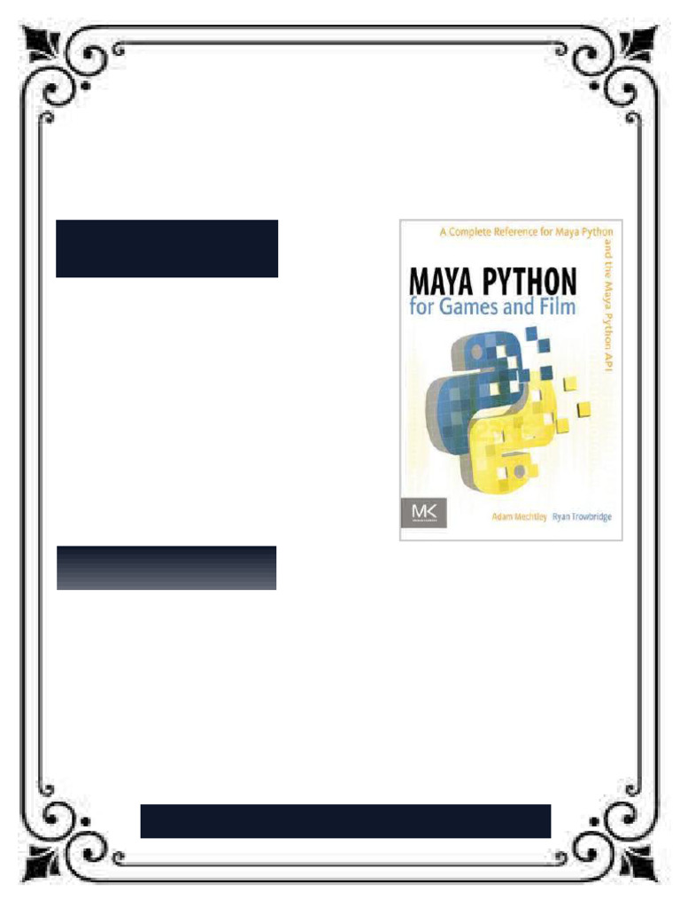 Maya Python for Games and Film A Complete Reference for Maya Python and the Maya Python API 1st ...