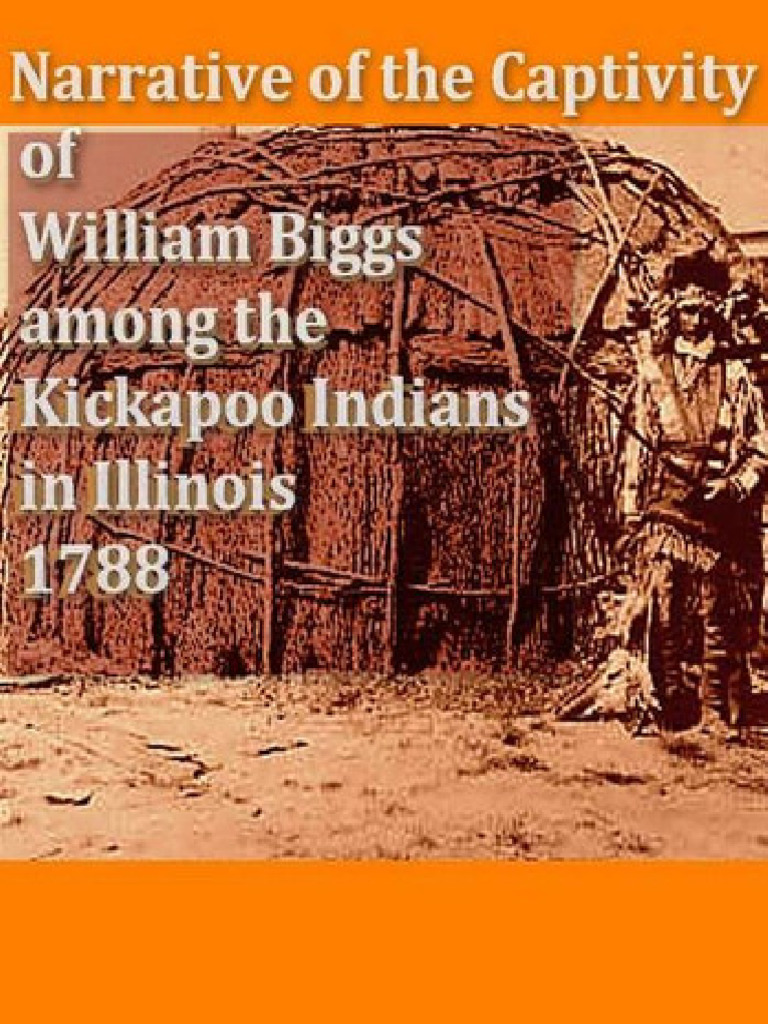 Narrative of the Captivity of William Biggs among the Kickapoo Indians ...