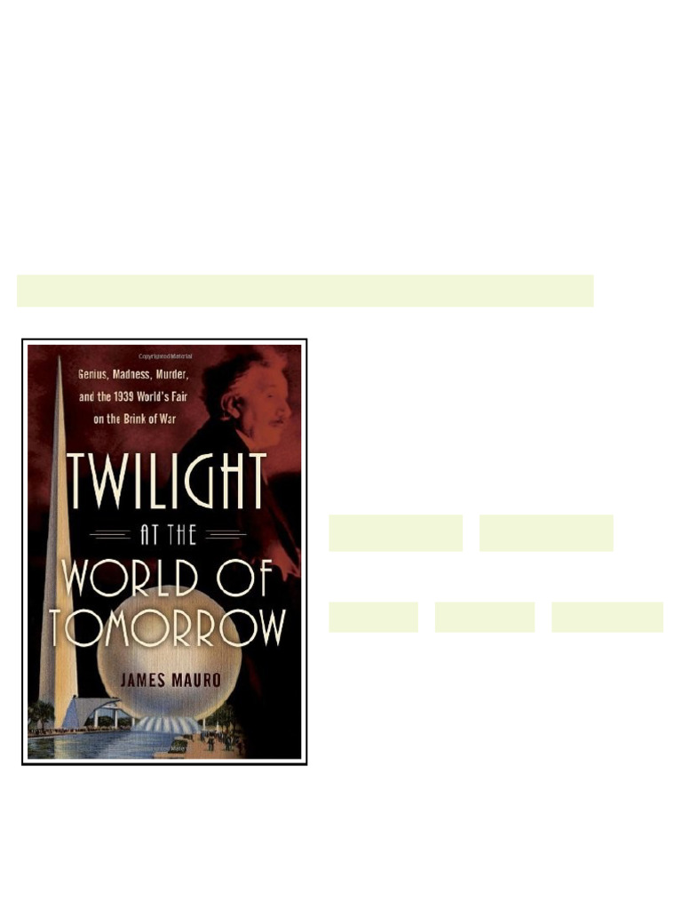 Twilight At The World Of Tomorrow Genius Madness Murder And The 1939 ...