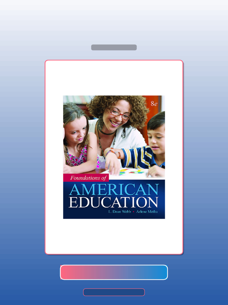 Test Bank for Foundations of American Education 8th Edition L Dean Webb ...