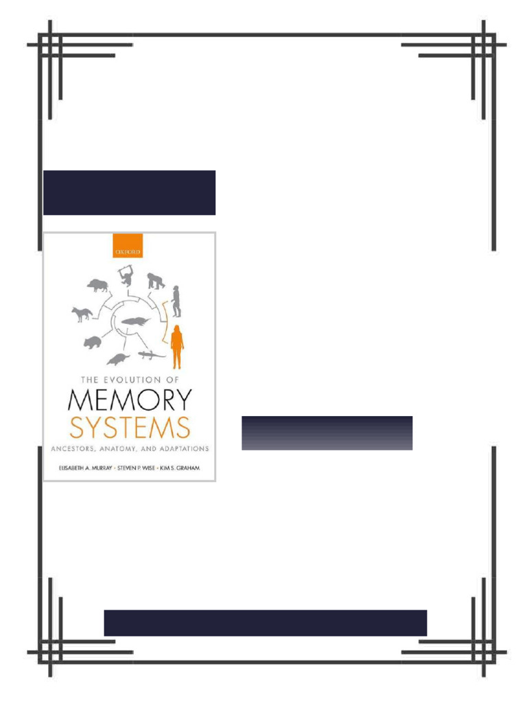 The Evolution of Memory Systems: Ancestors, Anatomy, and Adaptations ...