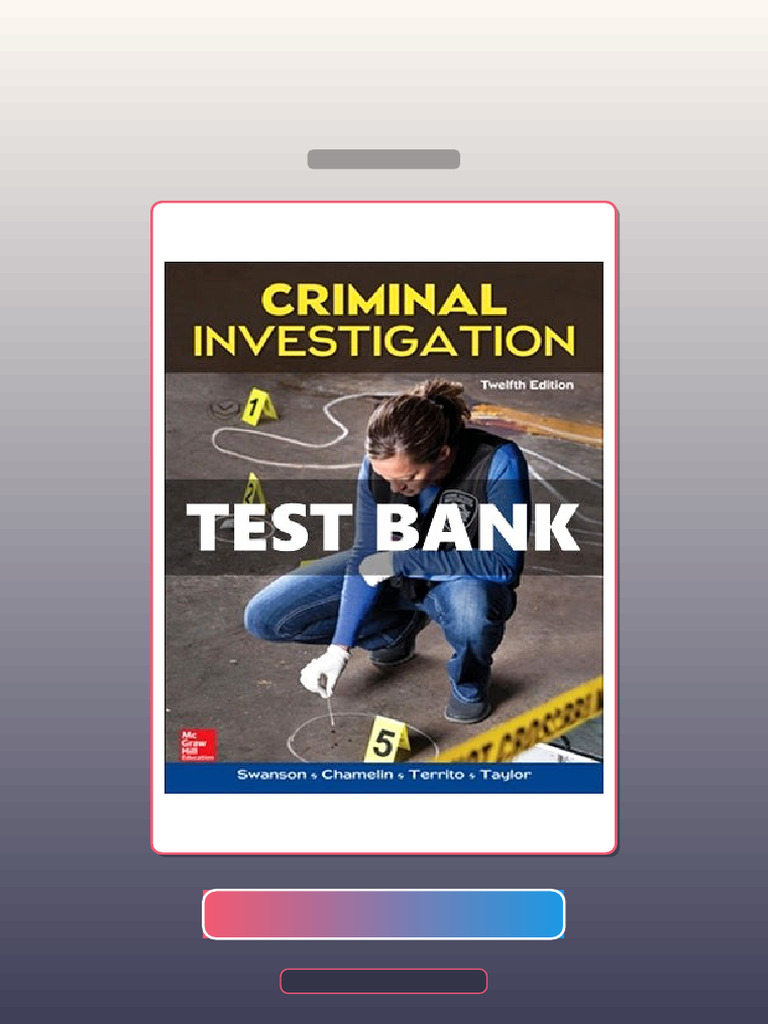 Test Bank for Criminal Investigation 12th Edition Swanson | PDF ...