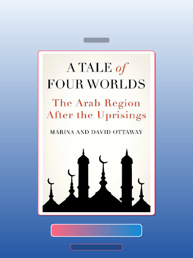 Test Bank for a Tale of Four Worlds the Arab Region After the Uprisings ...