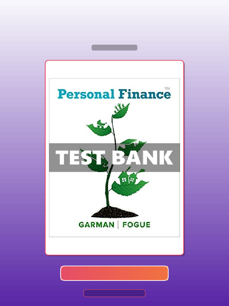 Test Bank for Personal Finance 13th Edition Garman | PDF | Multiple ...