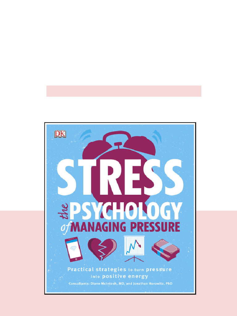 Stress The Psychology Of Managing Pressure First American Edition Dk ...