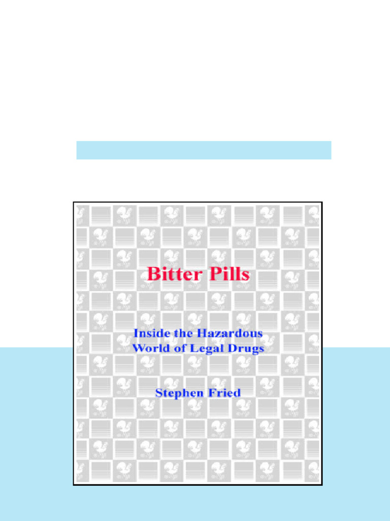 Bitter Pills Inside The Hazardous World Of Legal Drugs Stephen Fried ebook downloadable chapter ...