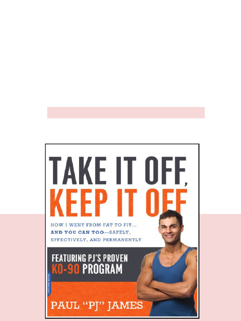 Take It Off Keep It Off How I Went From Fat To Fit And You Can Too ...