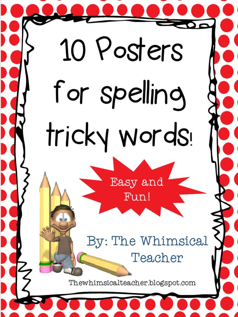 10 Posters For Spelling Tricky Words: By: The Whimsical Teacher | PDF