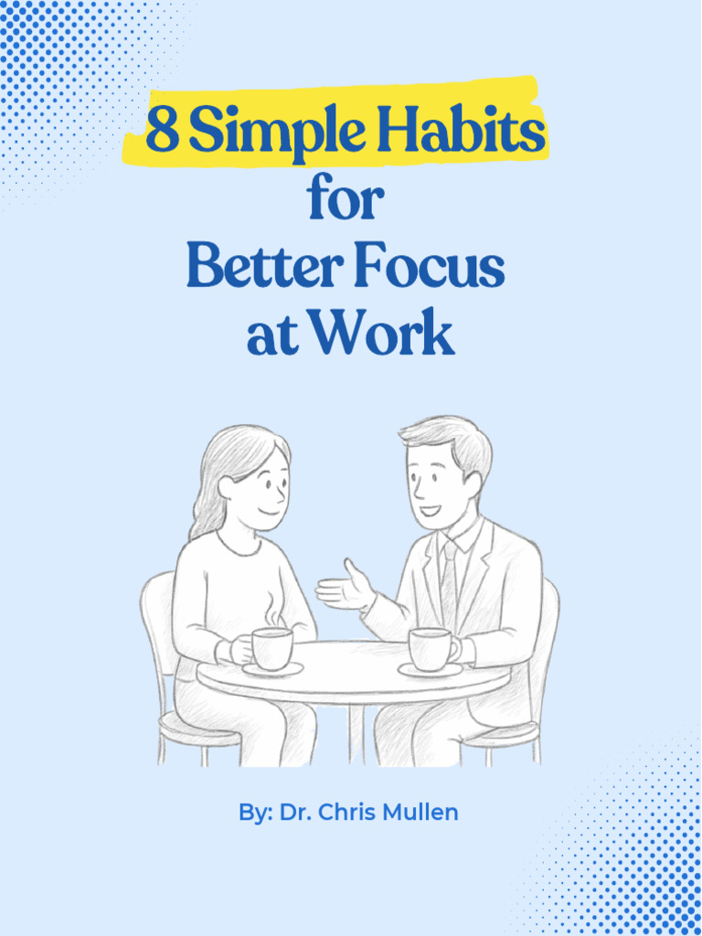 8 Simple Habits for Better Focus at Work 1768480425 | PDF