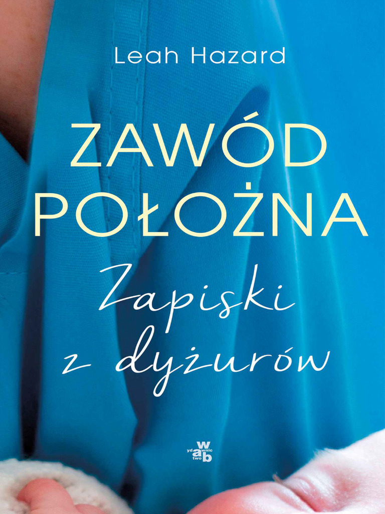 Hazard Leah - Zawód położna. Zapiski z dyżurów | PDF