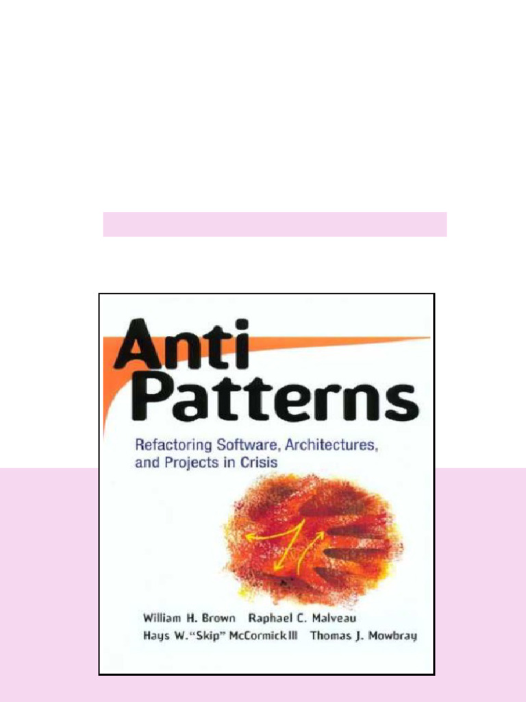 Antipatterns Refactoring Software Architectures And Projects In Crisis ...