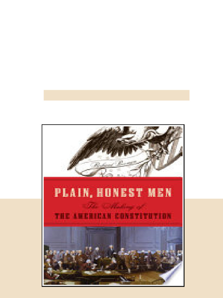Plain Honest Men The Making Of The American Constitution Random House ...