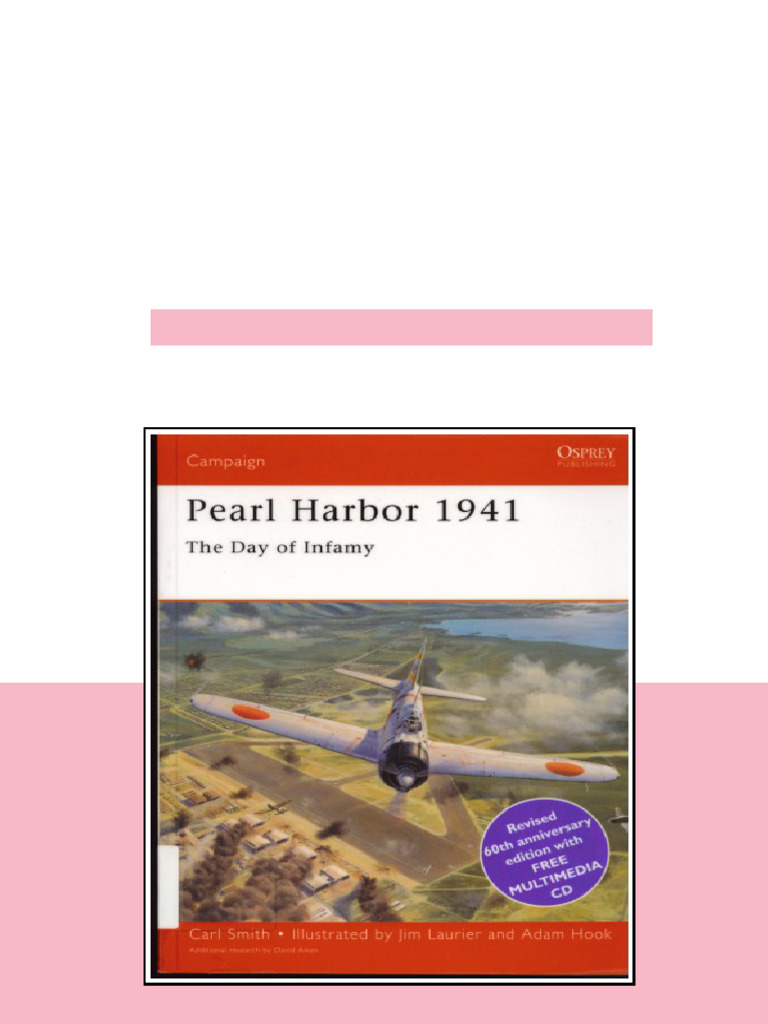 Pearl Harbor 1941 The Day Of Infamy Revised Edition Carl Smith Jim ...