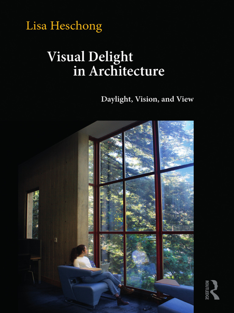 Visual Delight in Architecture; Daylight, Vision, And View -- __Lisa_ ...