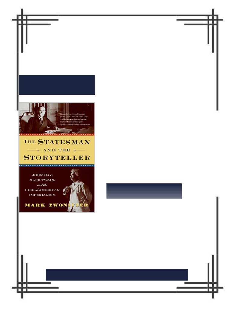 The Statesman and the Storyteller: John Hay, Mark Twain, and the Rise ...