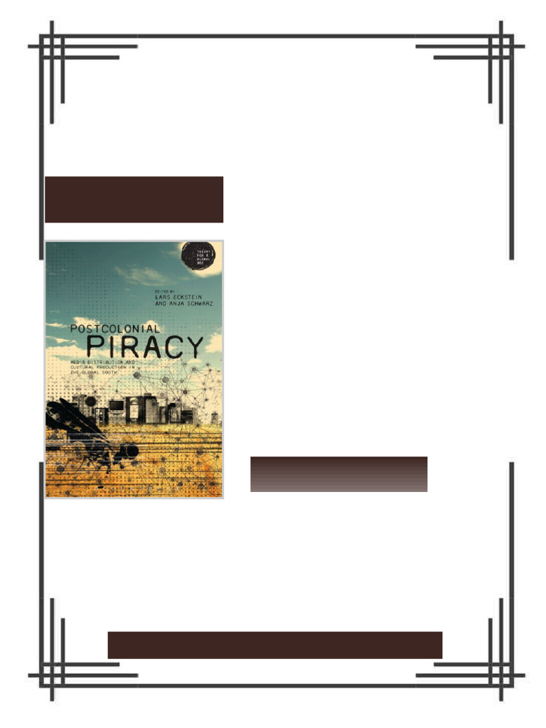 Postcolonial Piracy Media Distribution and Cultural Production in the ...