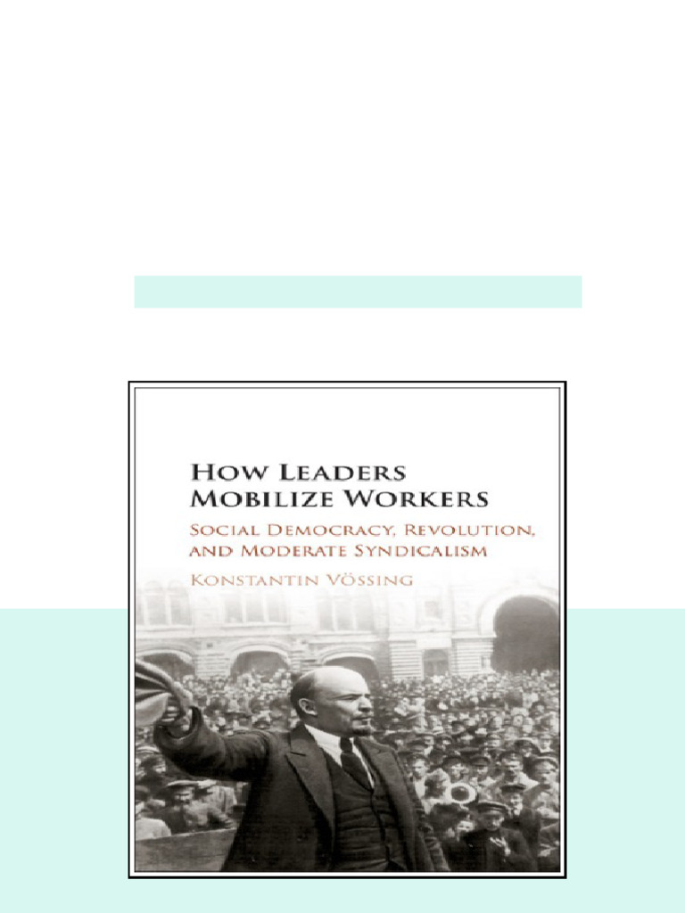 How Leaders Mobilize Workers Social Democracy Revolution And Moderate ...