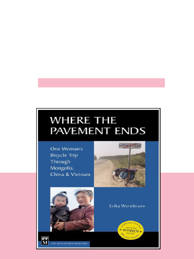 Where The Pavement Ends One Womens Bicycle Trip Through Mongolia China ...