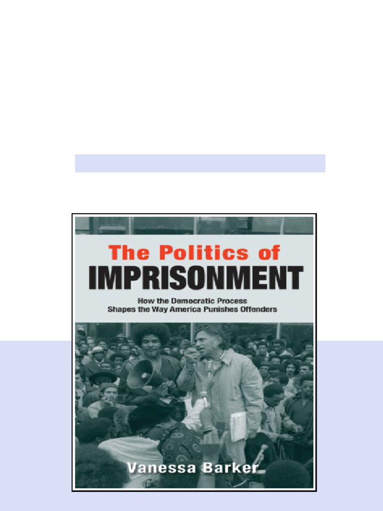 The Politics Of Imprisonment How The Democratic Process Shapes The Way ...