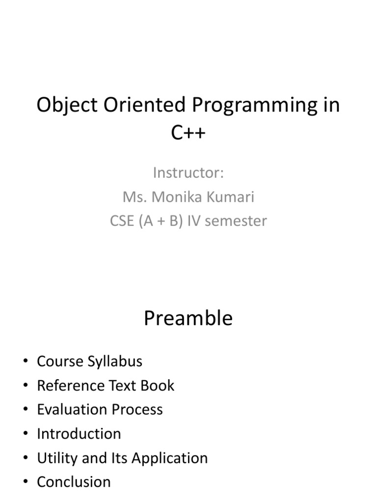 Object Oriented Programming in C++: Instructor: Ms. Monika Kumari CSE (A + B) IV Semester | PDF ...
