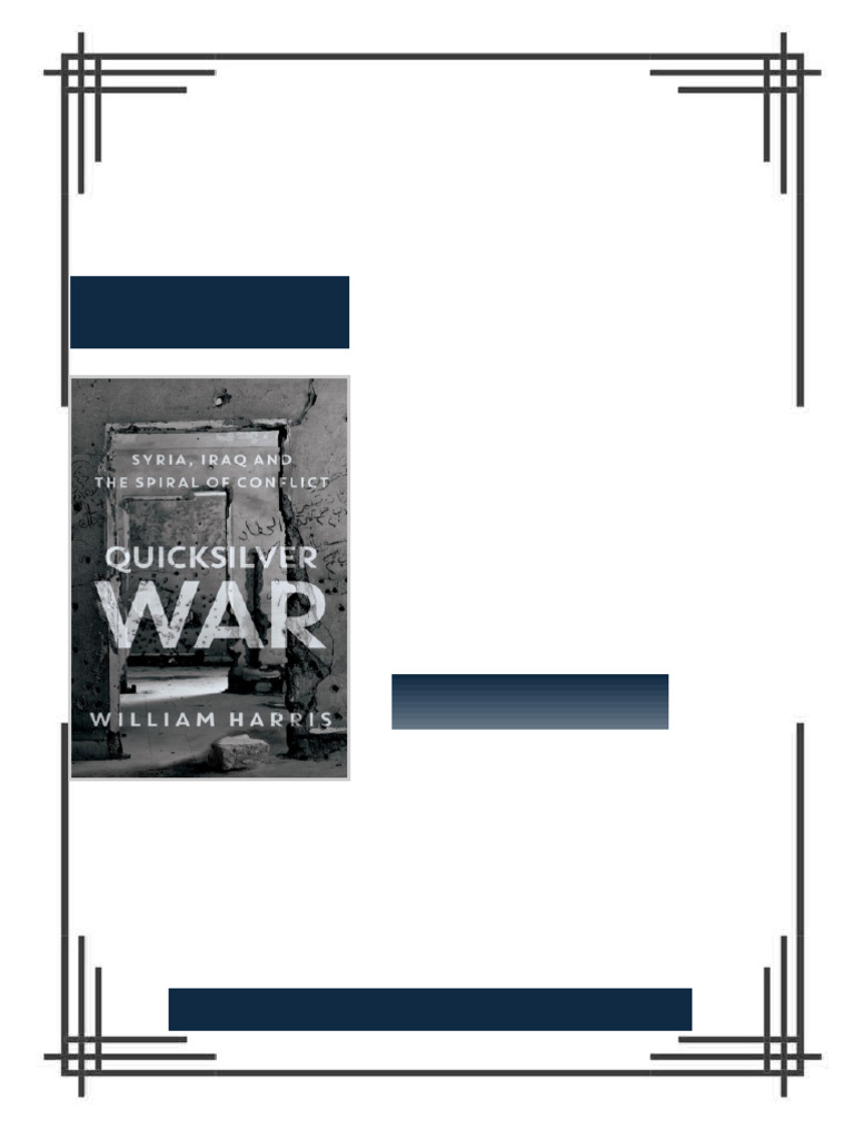 Quicksilver War: Syria, Iraq and the Spiral of Conflict William Harris ...