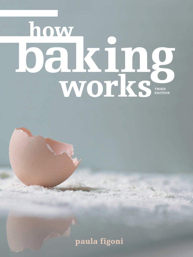 How Baking Works: Exploring the Fundamentals of Baking Science (3rd ...
