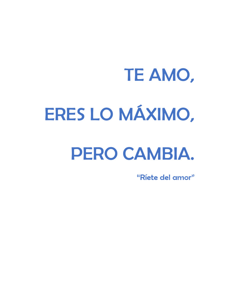TE AMO ERES LO MAXIMO PERO CAMBIA.pdf | PDF | Amor