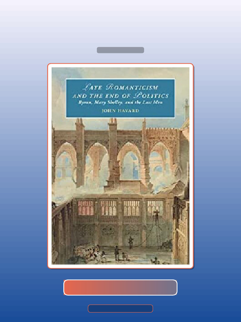 Late Romanticism and the End of Politics Byron Mary Shelley and the ...