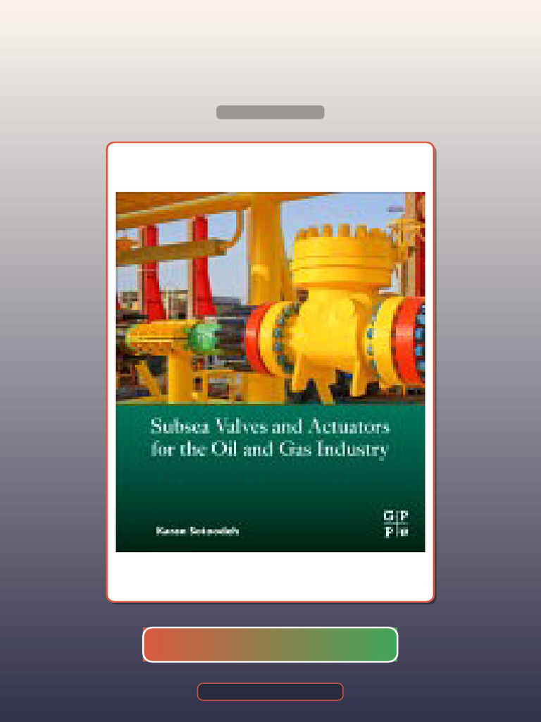 Subsea Valves and Actuators for the Oil and Gas Industry 1st Edition E ...