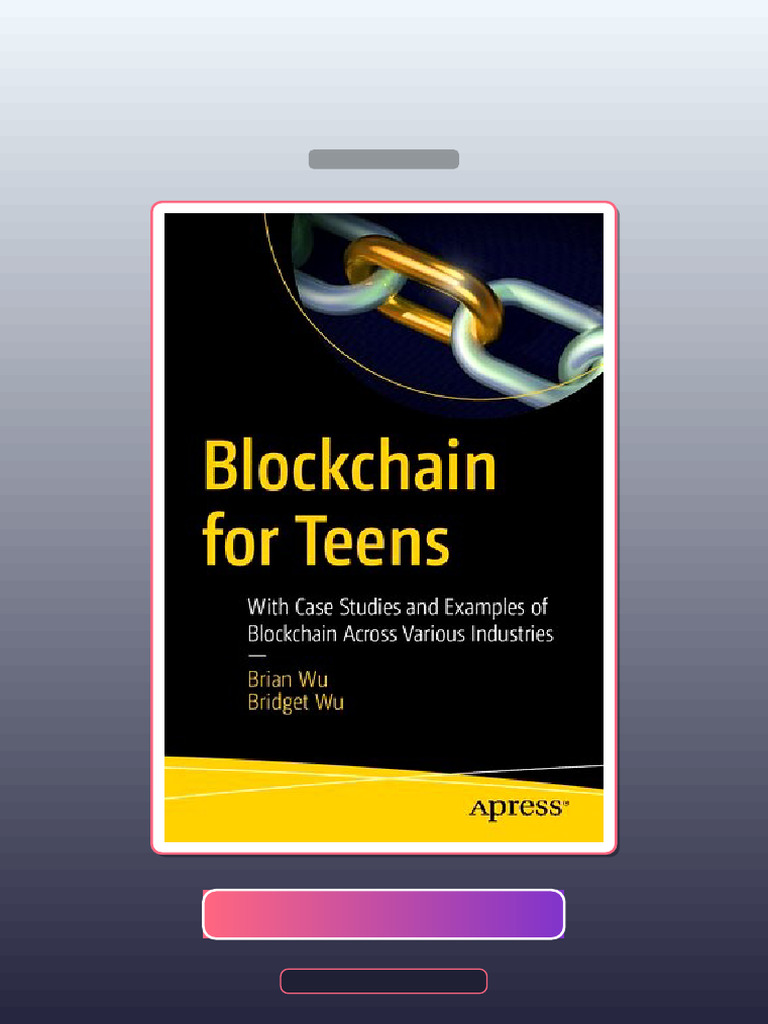 Blockchain for Teens With Case Studies and Examples of Blockchain Across Various Industries 1st ...