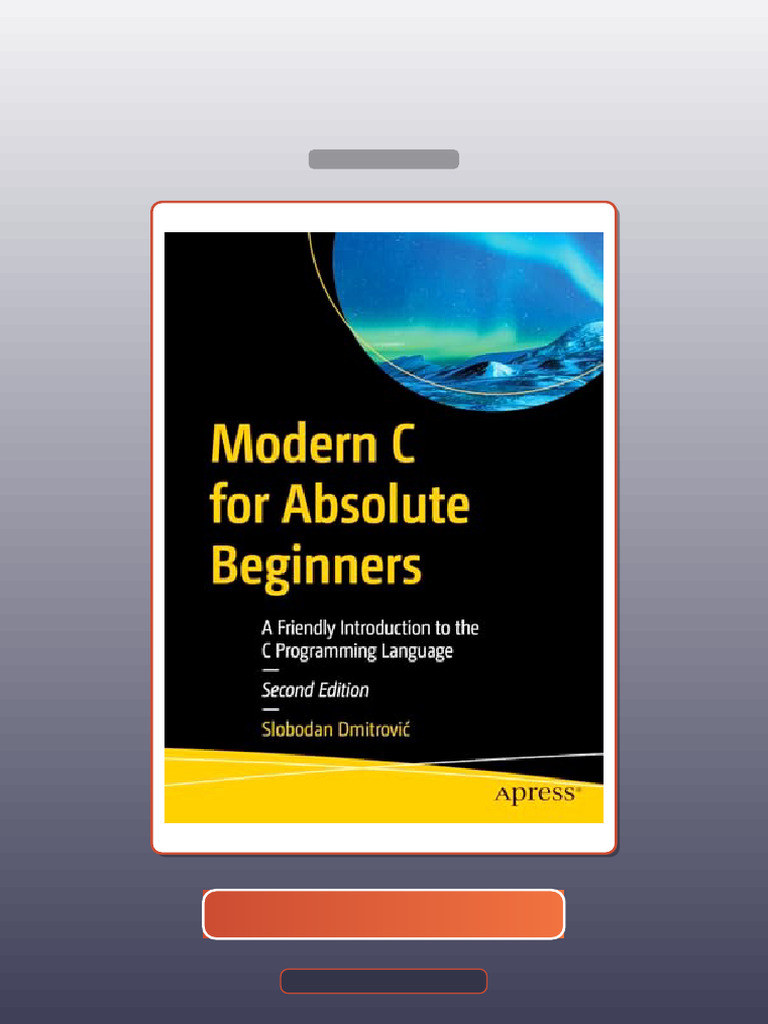 Modern C for Absolute Beginners a Friendly Introduction to the C Programming Language 2nd ...