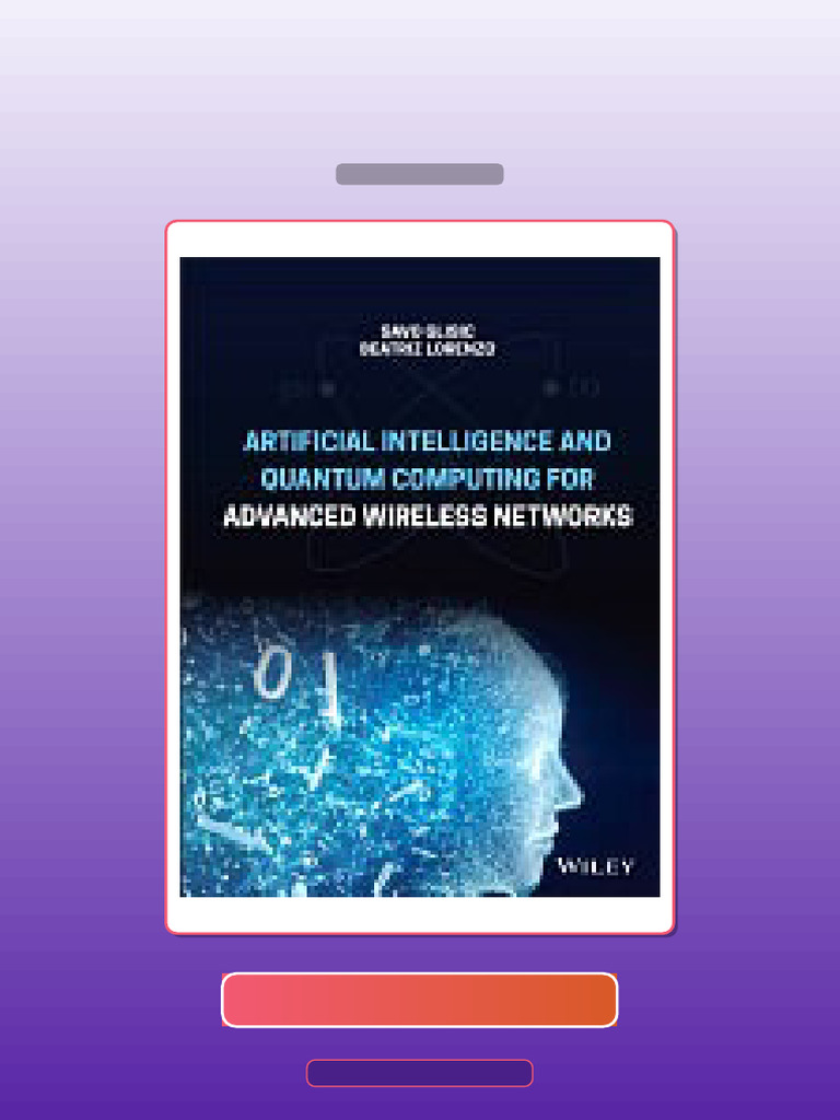 Artificial Intelligence and Quantum Computing for Advanced Wireless Networks Savo G Glisic E ...