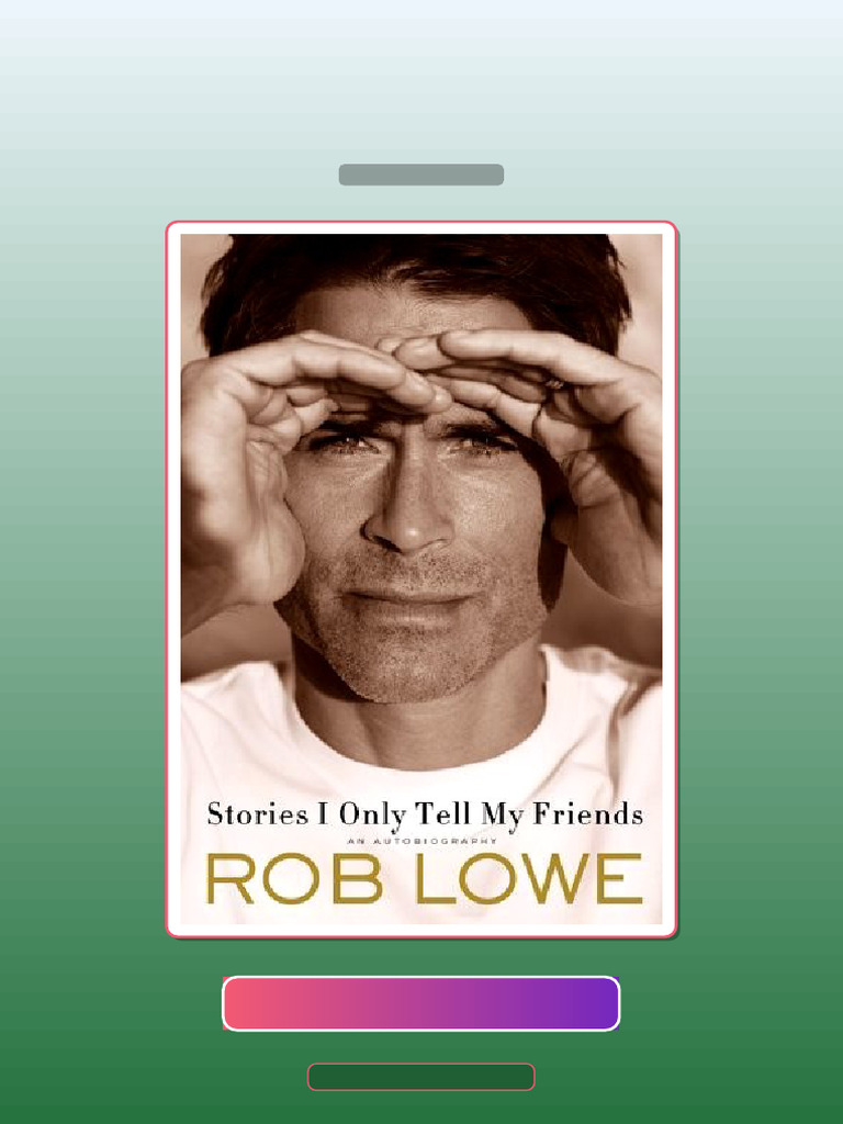 Stories I Only Tell My Friends an Autobiography Rob Lowe E-book ...