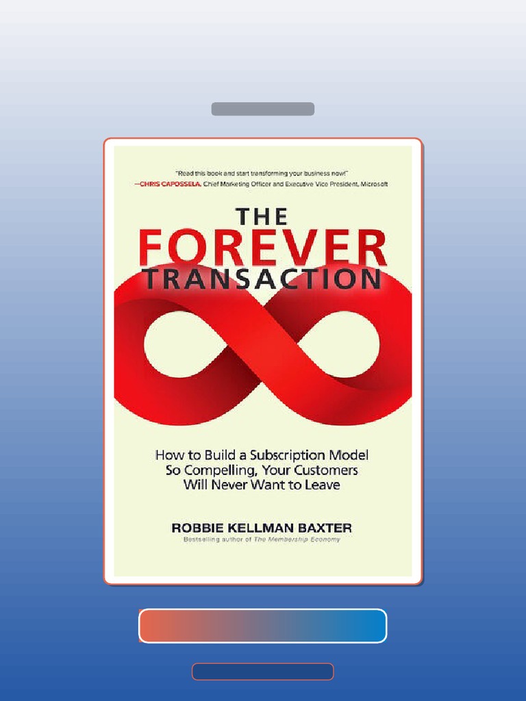 The Forever Transaction How to Build a Subscription Model So Compelling ...