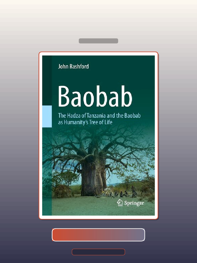 Baobab the Hadza of Tanzania and the Baobab as Humanitys Tree of Life ...