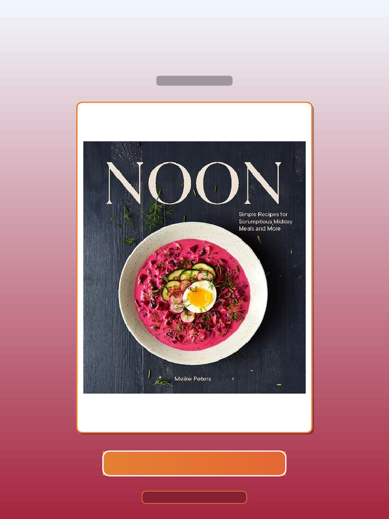 Noon Simple Recipes for Scrumptious Midday Meals and More Meike Peters ...