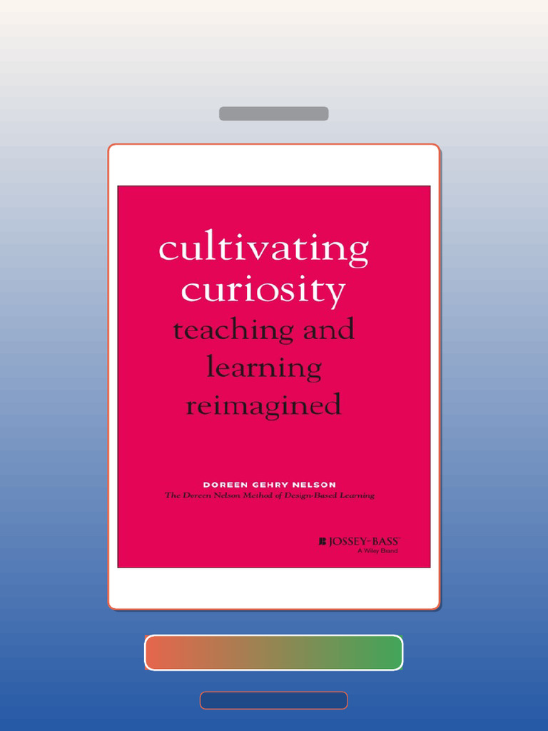 Cultivating Curiosity Teaching and Learning Reimagined 1st Edition ...