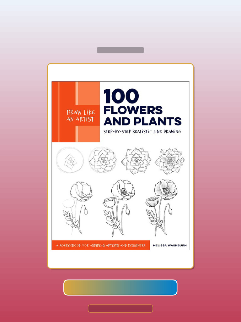 Draw Like an Artist 100 Flowers and Plants StepbyStep Realistic Line ...