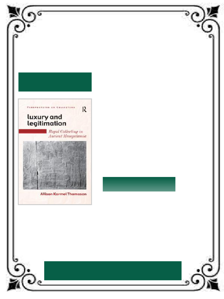 Luxury and Legitimation Royal Collecting in Ancient Mesopotamia 1st ...