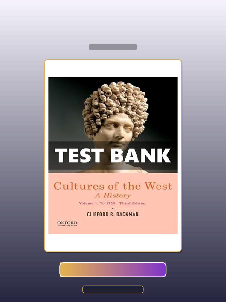 Test Bank for Cultures of the West Volume 1 and 2 3 Ed Backman | PDF ...