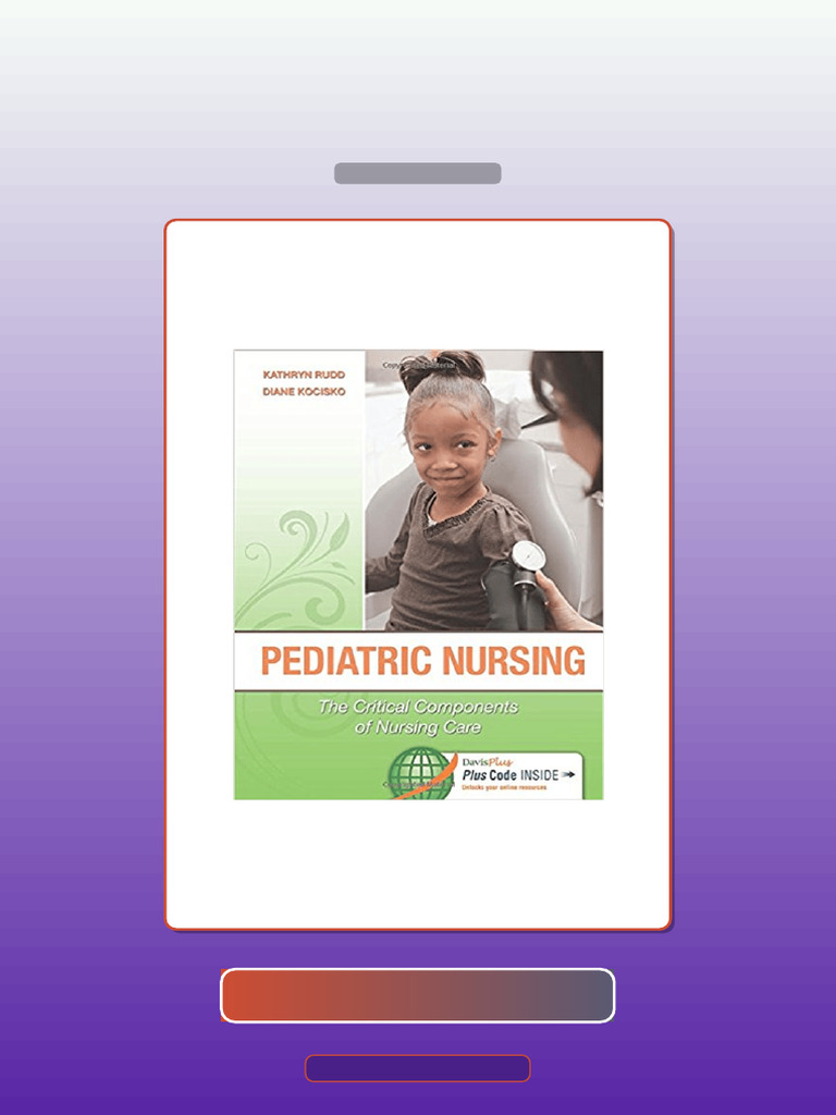 Pediatric Nursing the Critical Components of Nursing Care 1st Edition ...