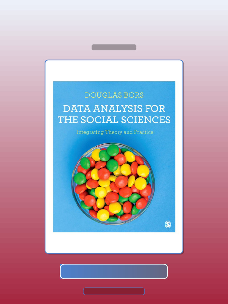 Data Analysis for the Social Sciences Integrating Theory and Practice ...