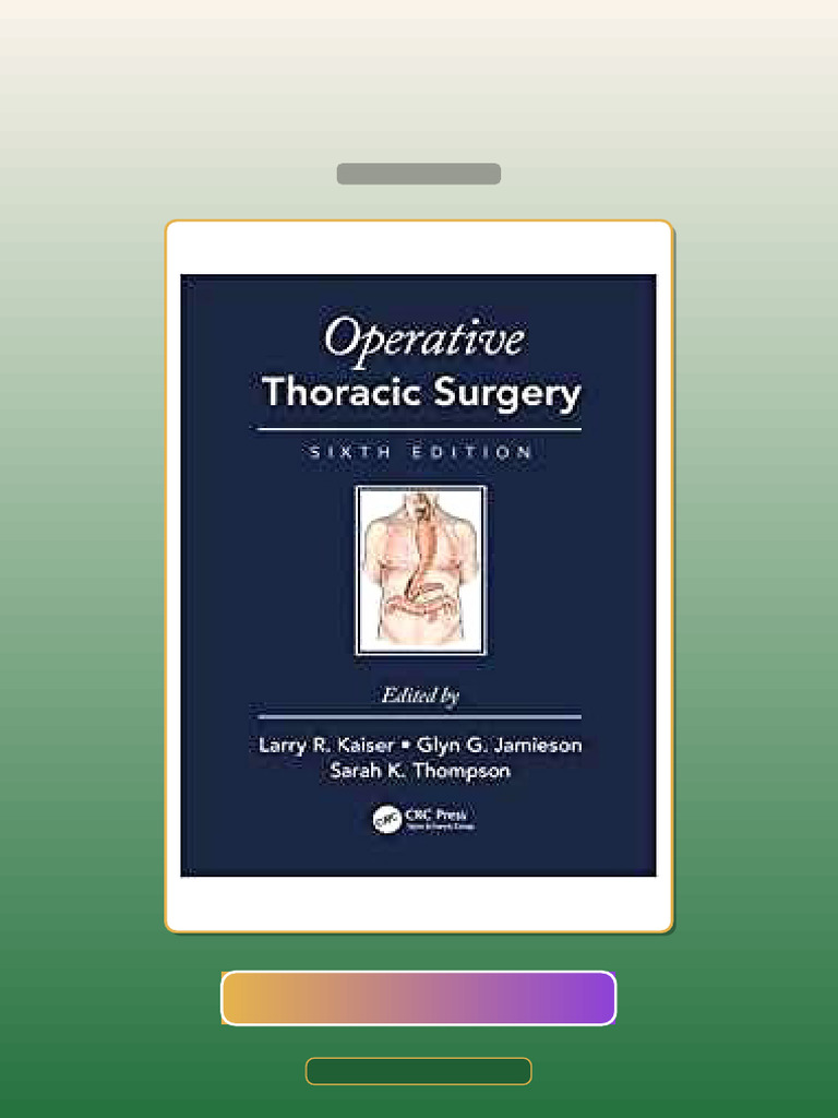 Operative Thoracic Surgery 6th Edition by Larry R Kaiser Glyn Jamieson ...