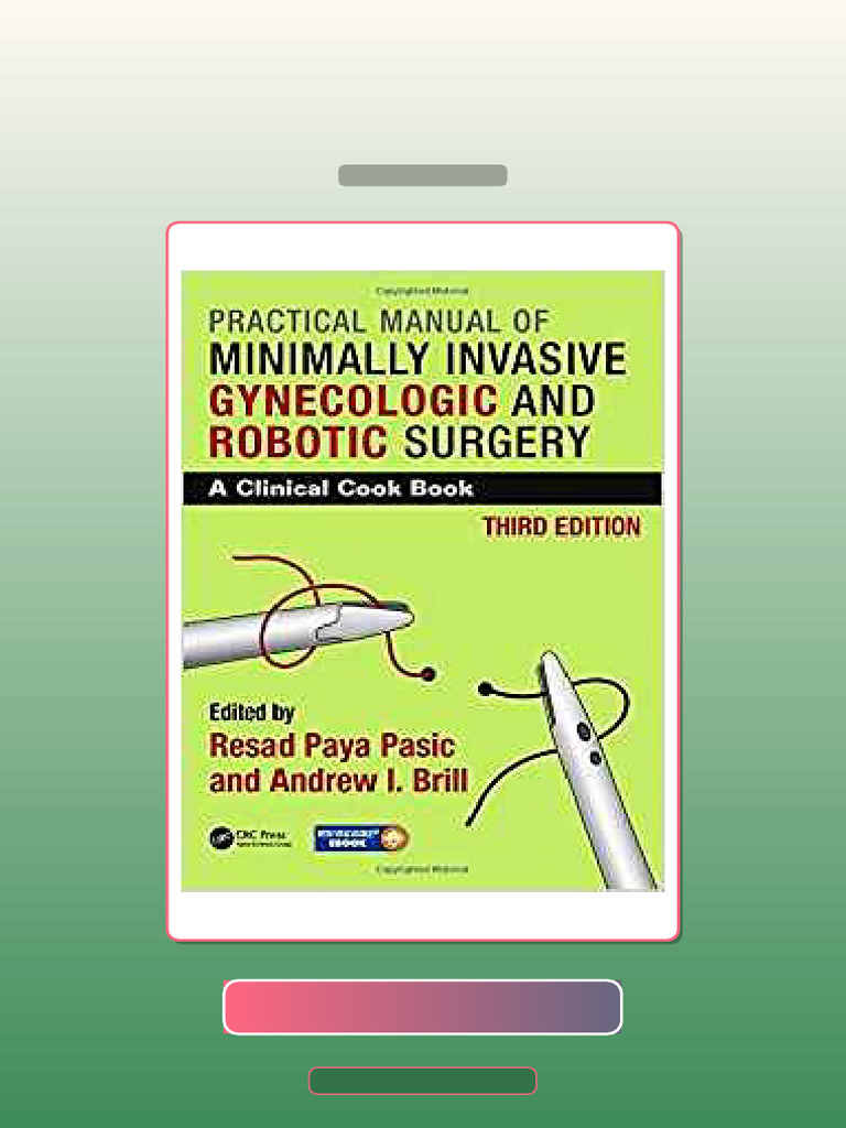 Practical Manual of Minimally Invasive Gynecologic and Robotic Surgery ...