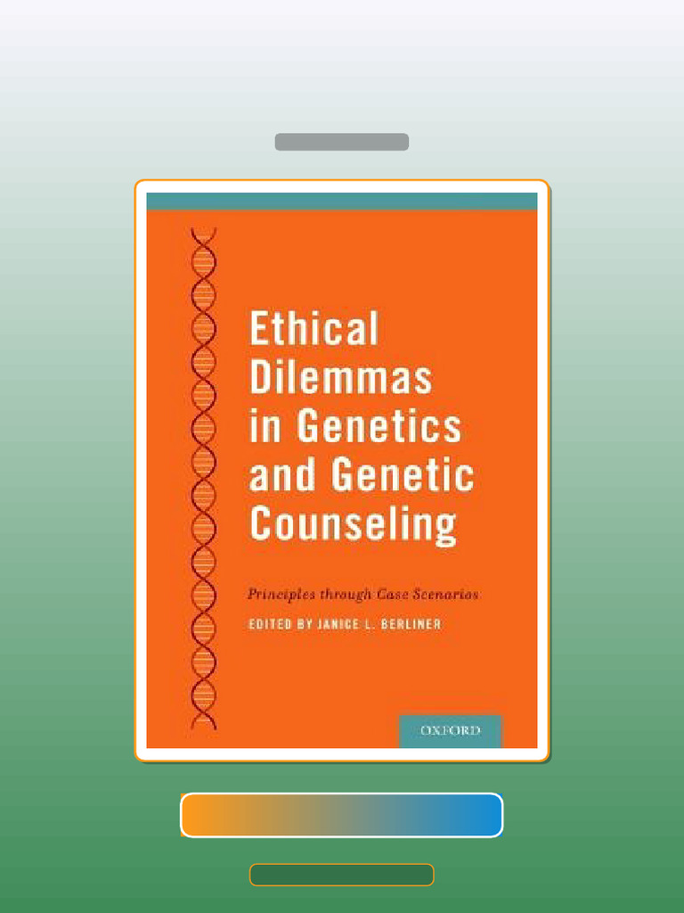 Ethical Dilemmas in Genetics and Genetic Counseling Principles Through ...