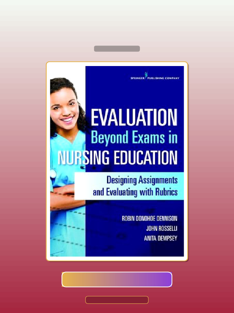 Evaluation Beyond Exams in Nursing Education Designing Assignments and ...