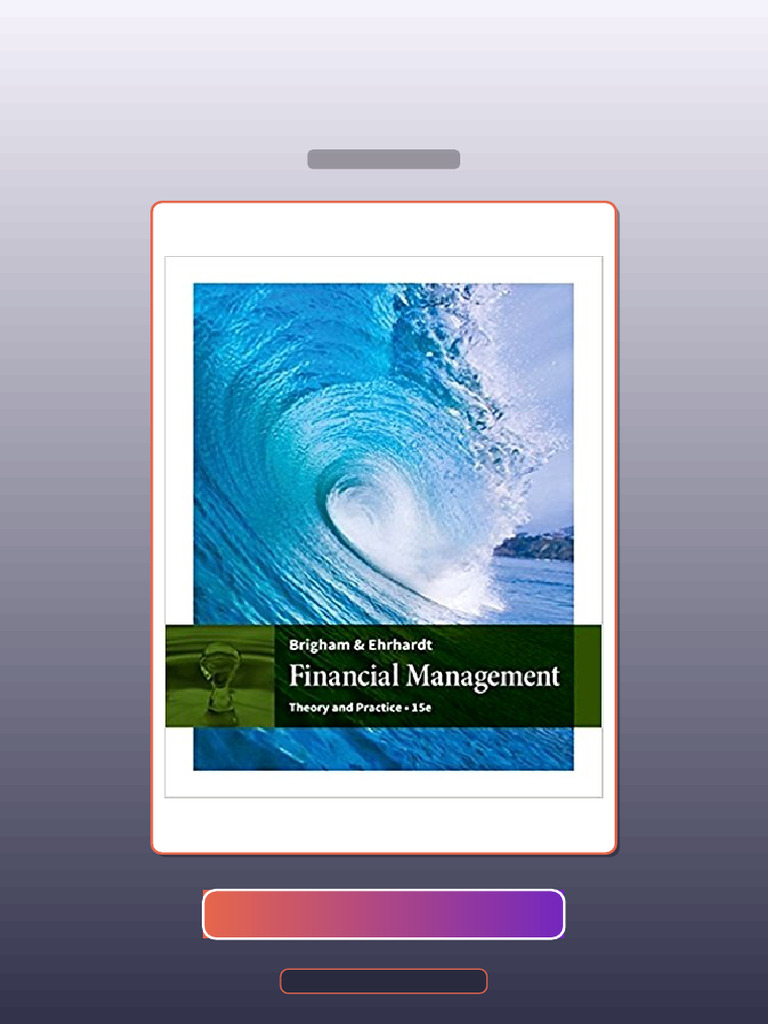 Financial Management Theory and Practice 15th Edition Eugene F Brigham ...