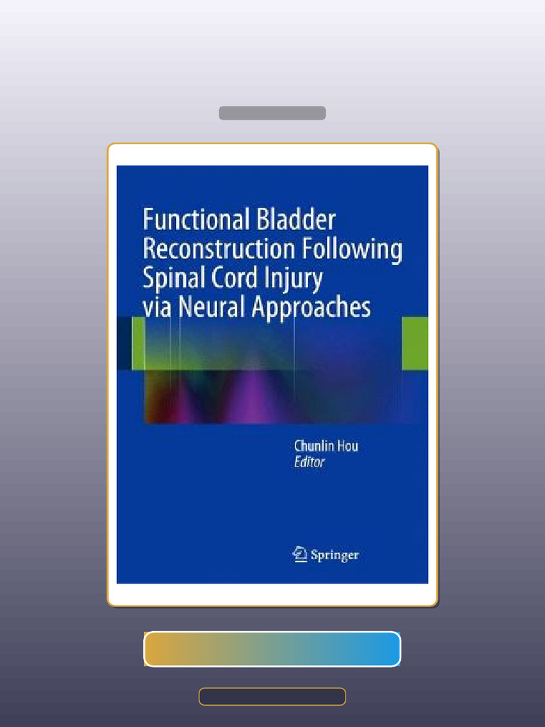 Functional Bladder Reconstruction Following Spinal Cord Injury via ...