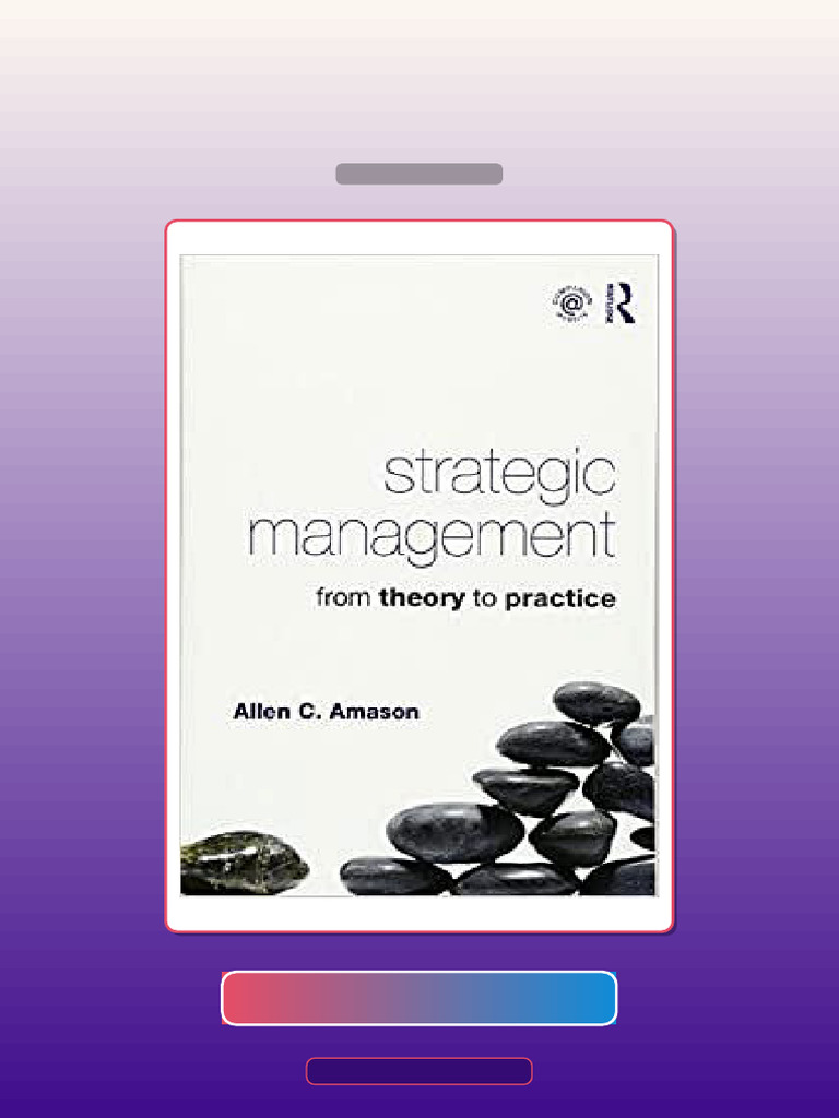 Strategic Management From Theory to Practice E-book Testbank Solutions ...
